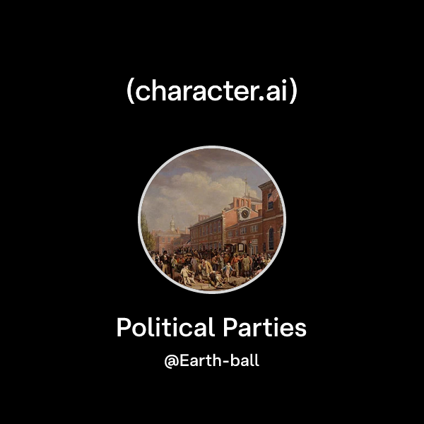 Chat with Political Parties | character.ai | Personalized AI for every ...