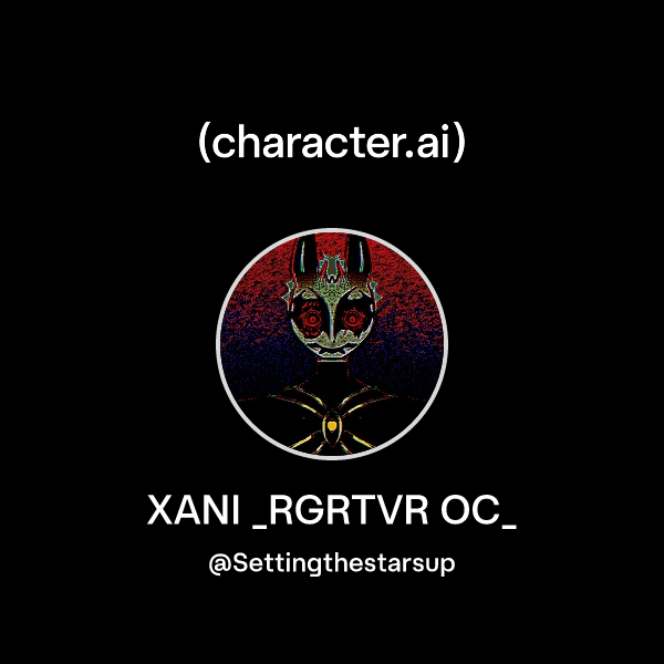 Chat with XANI _RGRTVR OC_ | character.ai | AI Chat, Reimagined–Your ...