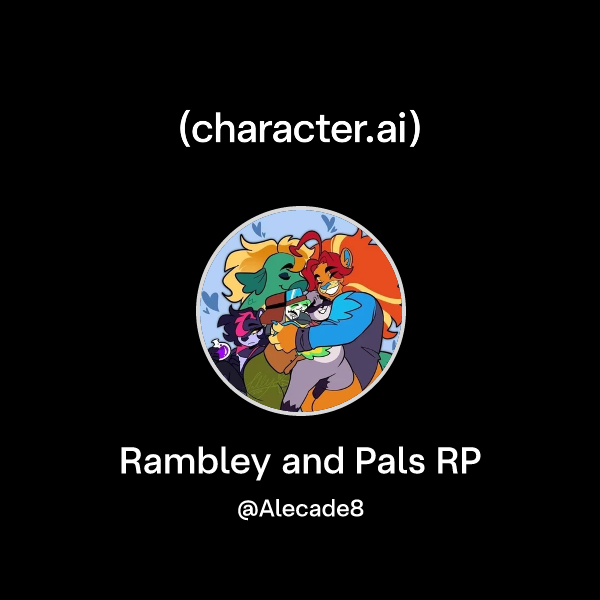Chat with Rambley and Pals RP | character.ai | AI Chat, Reimagined–Your ...