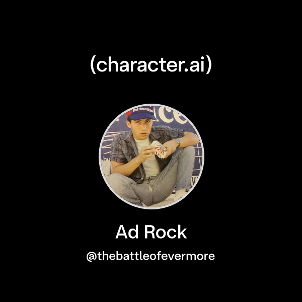 Chat with Ad Rock | character.ai | AI Chat, Reimagined–Your Words. Your World.
