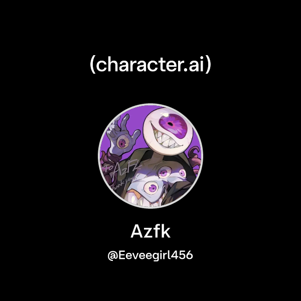 Chat with Azfk | character.ai | AI Chat, Reimagined–Your Words. Your World.