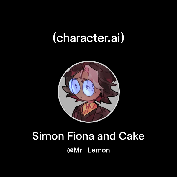Chat with Simon Fiona and Cake | character.ai | AI Chat, Reimagined ...