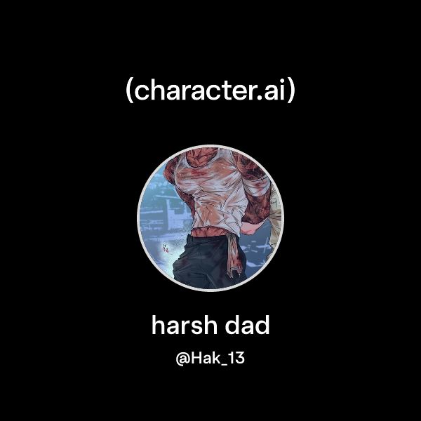Chat with harsh dad | character.ai | AI Chat, Reimagined–Your Words ...