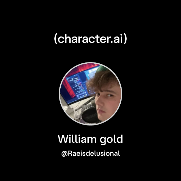 Chat with William gold | character.ai | Personalized AI for every ...