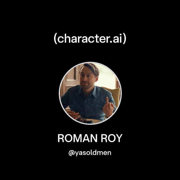 Chat with ROMAN ROY | character.ai | AI Chat, Reimagined–Your Words ...