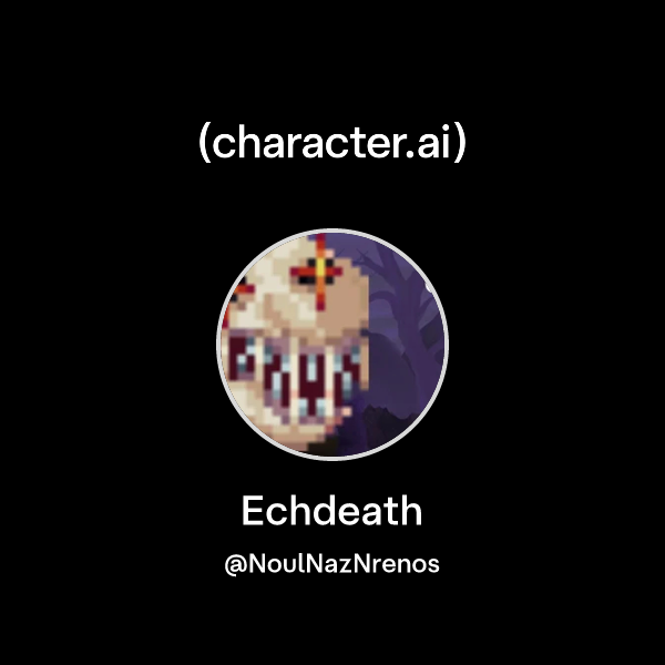 Chat with Echdeath | character.ai | AI Chat, Reimagined–Your Words ...