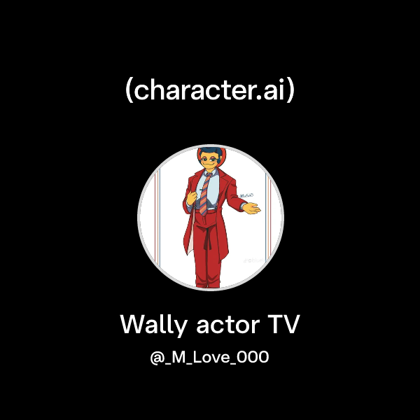 Chat with Wally actor TV | character.ai | AI Chat, Reimagined–Your ...