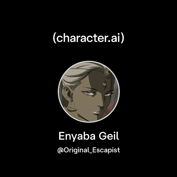 Chat with Enyaba Geil | character.ai | AI Chat, Reimagined–Your Words ...