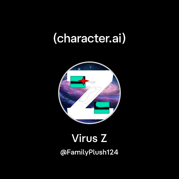 Chat with Virus Z | character.ai | AI Chat, Reimagined–Your Words. Your ...