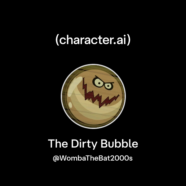 Chat with The Dirty Bubble | character.ai | AI Chat, Reimagined–Your ...