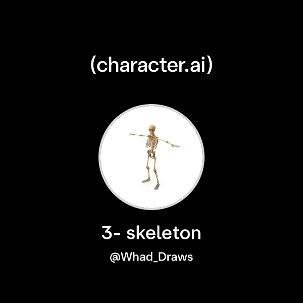 Chat with 3- skeleton | character.ai | Personalized AI for every moment ...