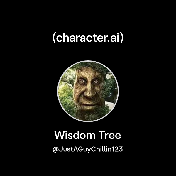 Chat with Wisdom Tree | character.ai | AI Chat, Reimagined–Your Words. Your World.