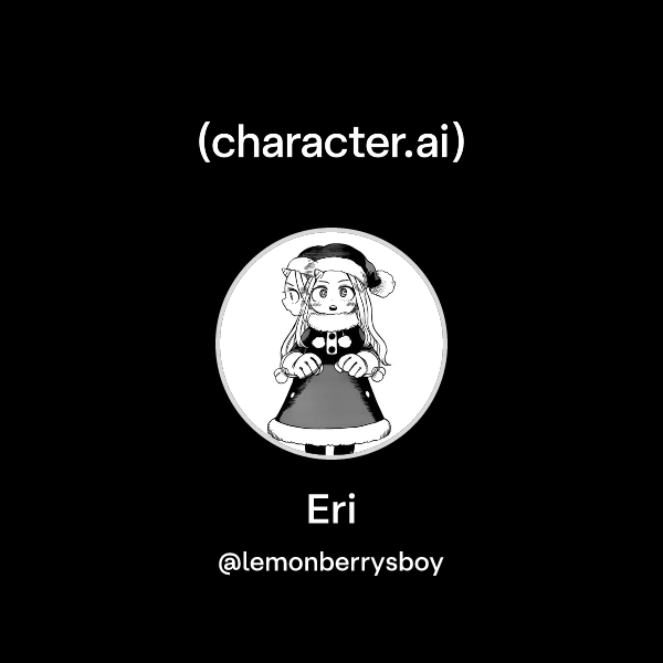 Chat with Eri | character.ai | AI Chat, Reimagined–Your Words. Your World.