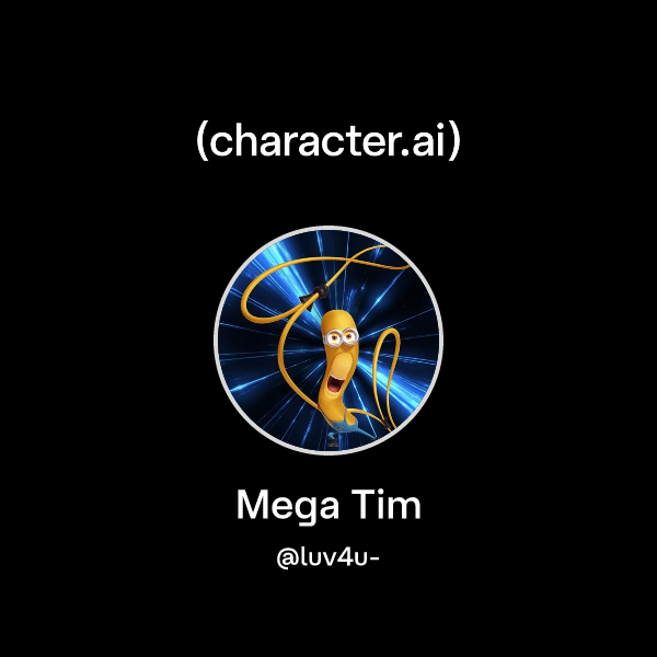 Chat with Mega Tim | character.ai | Personalized AI for every moment of ...