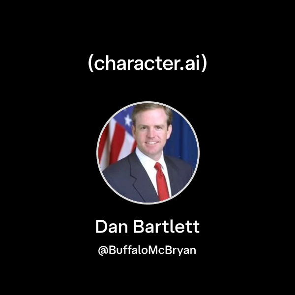 Chat with Dan Bartlett | character.ai | Personalized AI for every moment of your day