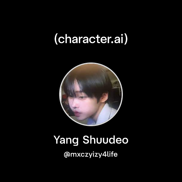 Chat with Yang Shuudeo | character.ai | Personalized AI for every ...