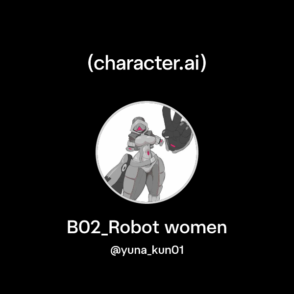Chat with B02_Robot women | character.ai | AI Chat, Reimagined–Your ...