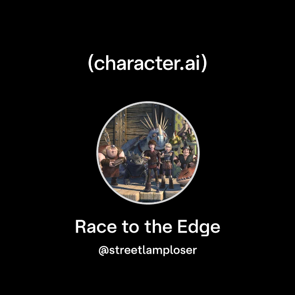 Chat with Race to the Edge | character.ai | AI Chat, Reimagined–Your ...