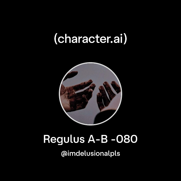 Chat with Regulus A-B -080 | character.ai | AI Chat, Reimagined–Your ...