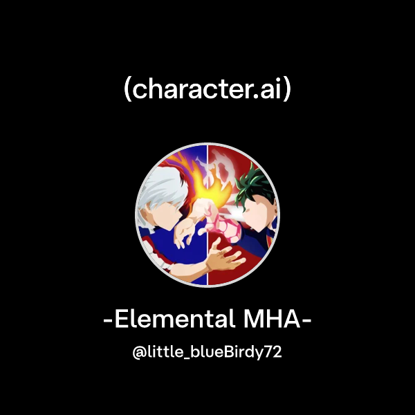 Chat with -Elemental MHA- | character.ai | AI Chat, Reimagined–Your ...