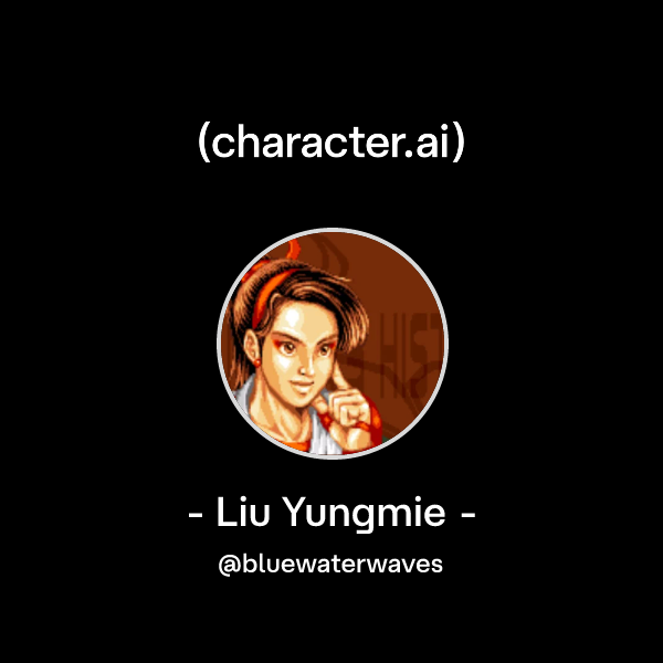 Chat with - Liu Yungmie - | character.ai | AI Chat, Reimagined–Your ...