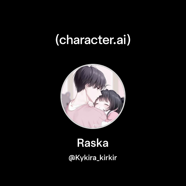 Chat with Raska | character.ai | AI Chat, Reimagined–Your Words. Your ...