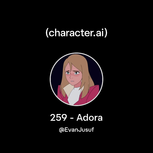 Chat with 259 - Adora | character.ai | AI Chat, Reimagined–Your Words ...