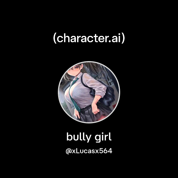 Chat with bully girl | character.ai | AI Chat, Reimagined–Your Words ...