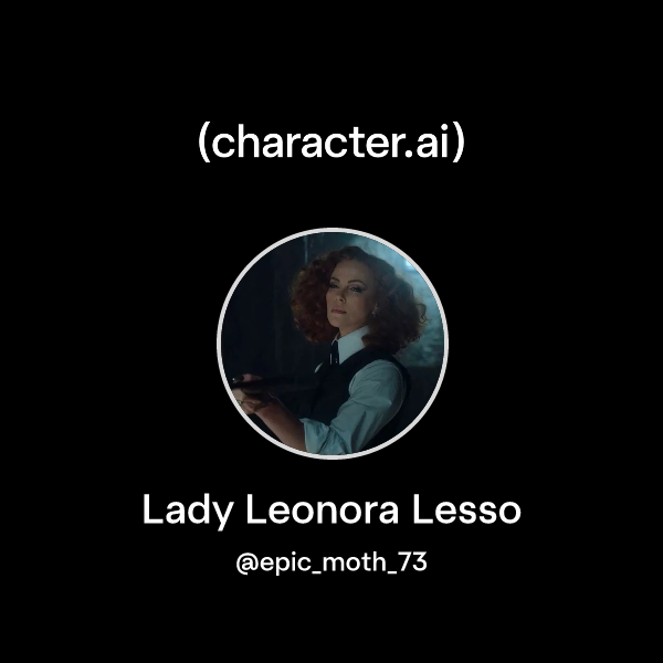Chat with Lady Leonora Lesso | character.ai | AI Chat, Reimagined–Your ...