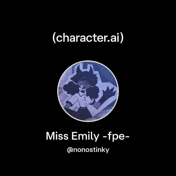 Chat with Miss Emily -fpe- | character.ai | AI Chat, Reimagined–Your ...