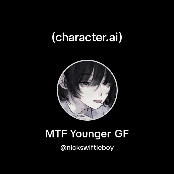 Chat with MTF Younger GF | character.ai | AI Chat, Reimagined–Your ...