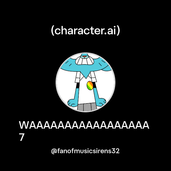 Chat with WAAAAAAAAAAAAAAAAA 7 | character.ai | Personalized AI for ...