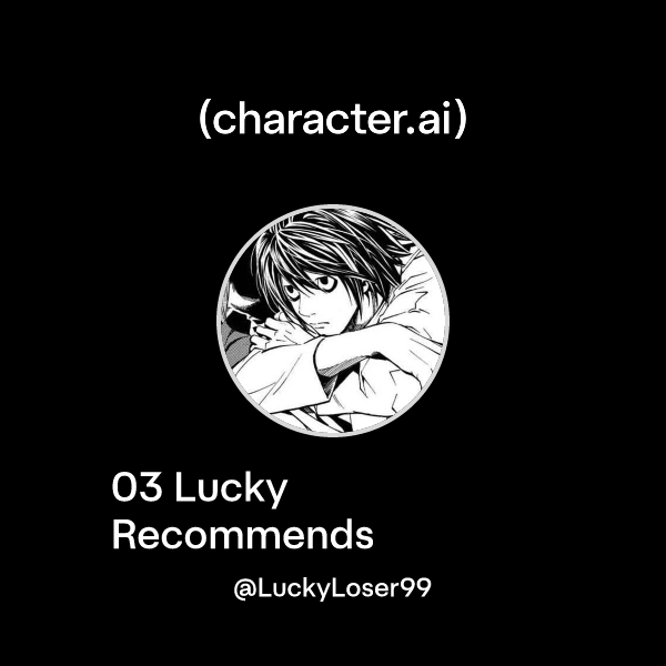 Chat with 03 Lucky Recommends | character.ai | AI Chat, Reimagined–Your ...