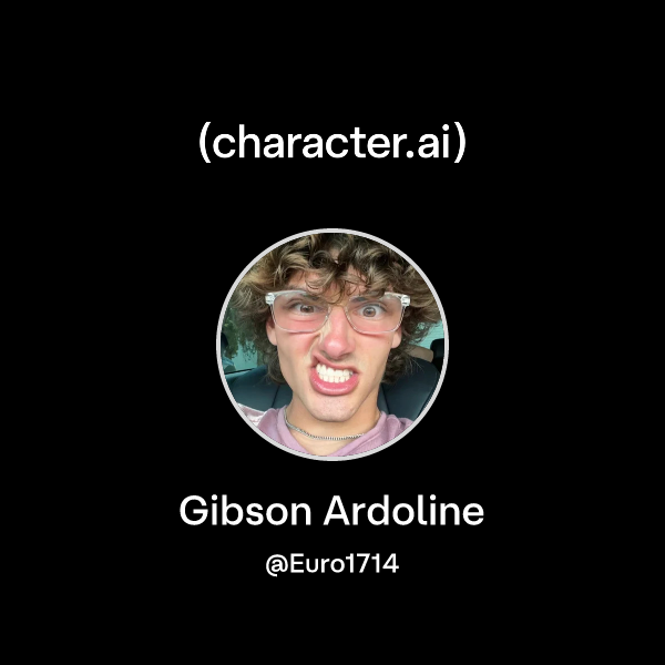 Chat with Gibson Ardoline | character.ai | AI Chat, Reimagined–Your ...