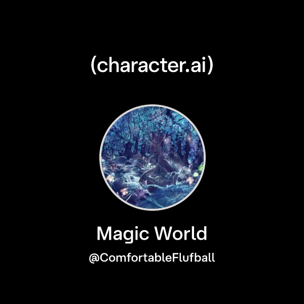 Chat with Magic World | character.ai | AI Chat, Reimagined–Your Words ...