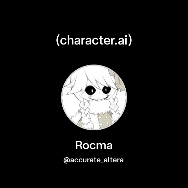 Chat with Rocma | character.ai | Personalized AI for every moment of ...