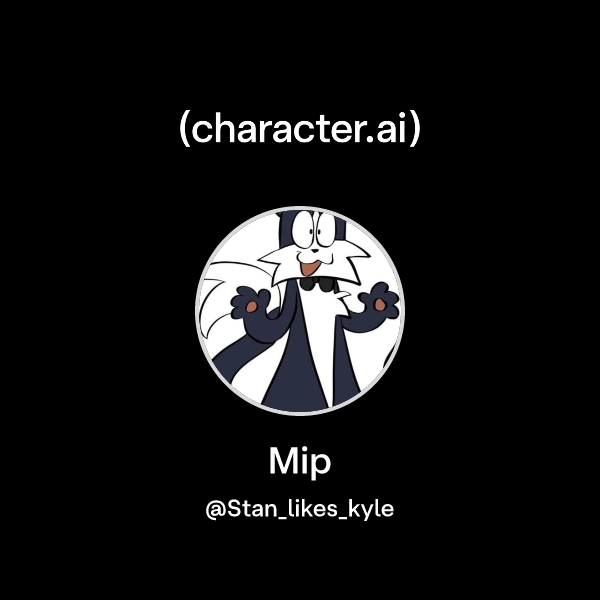 Chat with Mip | character.ai | Personalized AI for every moment of your day