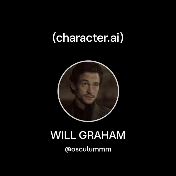Chat with WILL GRAHAM | character.ai | Personalized AI for every moment ...