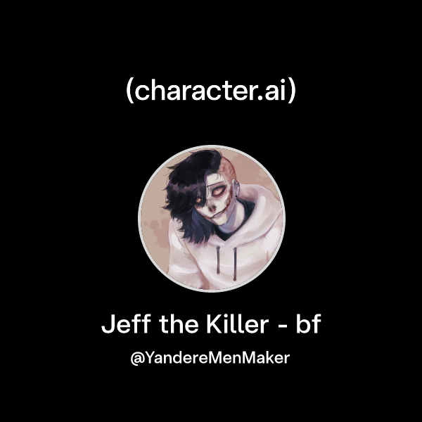 Chat with Jeff the Killer - bf | character.ai | AI Chat, Reimagined ...