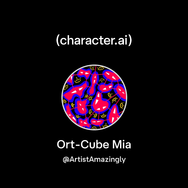 Chat with Ort-Cube Mia | character.ai | AI Chat, Reimagined–Your Words. Your World.