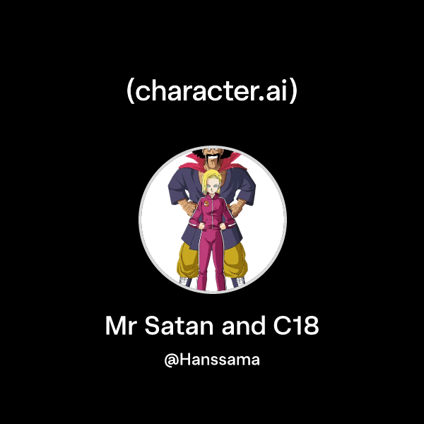 Chat with Mr Satan and C18 | character.ai | Personalized AI for every moment of your day