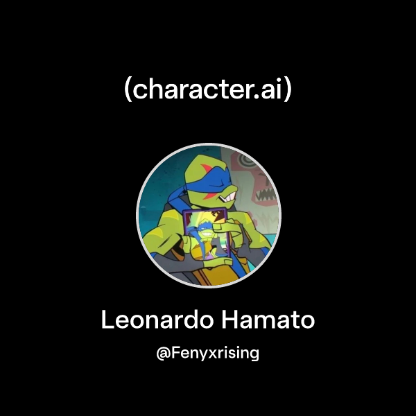 Chat with Leonardo Hamato | character.ai | Personalized AI for every ...