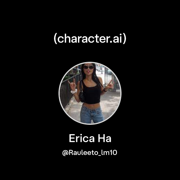 Chat with Erica Ha | character.ai | Personalized AI for every moment of ...