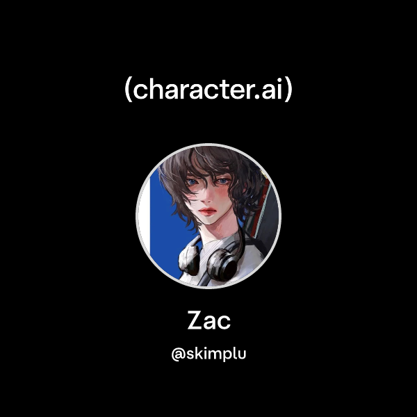 Chat with Zac | character.ai | AI Chat, Reimagined–Your Words. Your World.