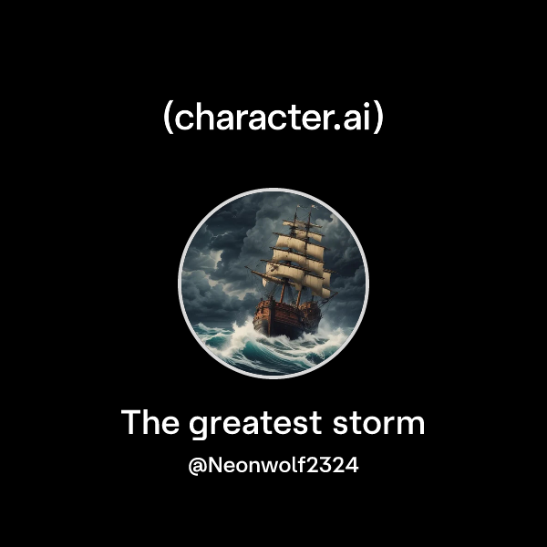 Chat with The greatest storm | character.ai | Personalized AI for every ...
