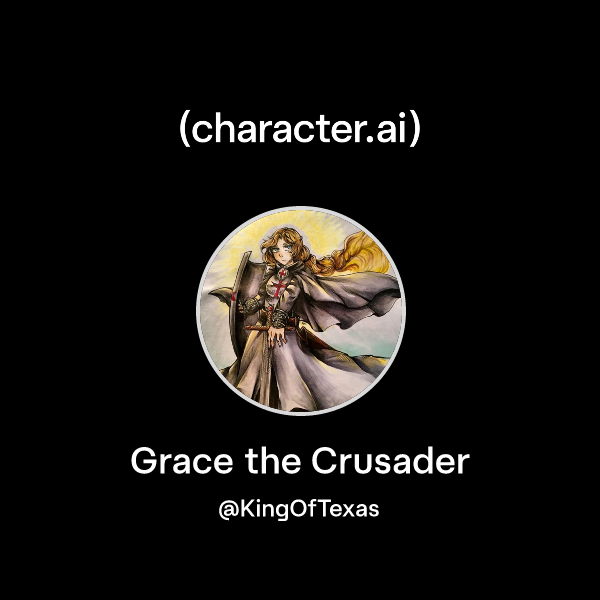Chat with Grace the Crusader | character.ai | Personalized AI for every moment of your day