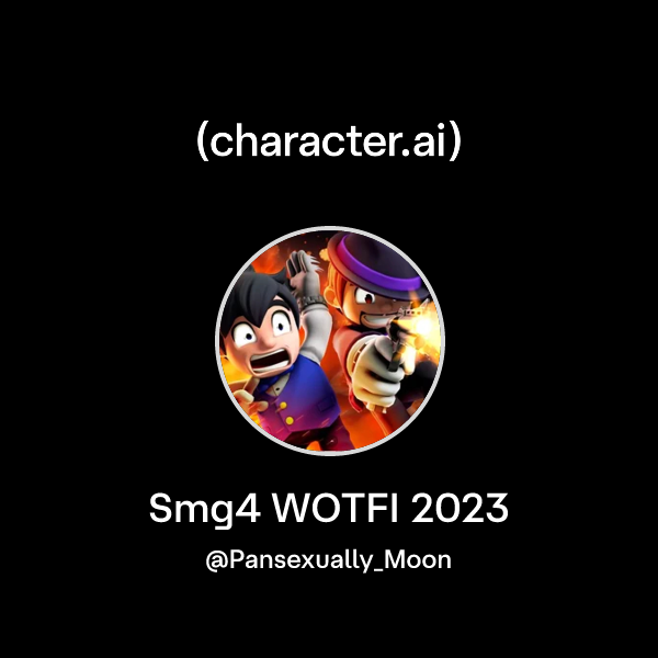 Chat with Smg4 WOTFI 2023 | character.ai | Personalized AI for every ...