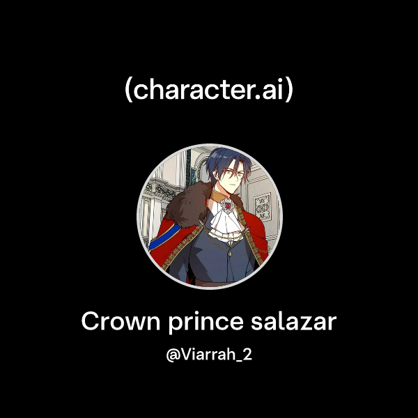Chat with Crown prince salazar | character.ai | Personalized AI for ...