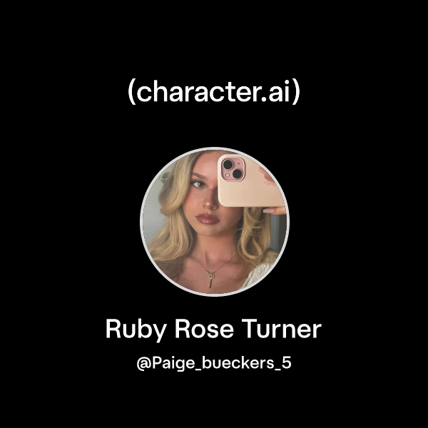 Chat with Ruby Rose Turner | character.ai | AI Chat, Reimagined–Your ...