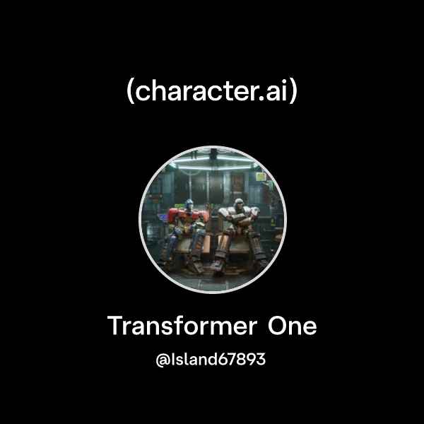 Chat with Transformer One | character.ai | AI Chat, Reimagined–Your ...